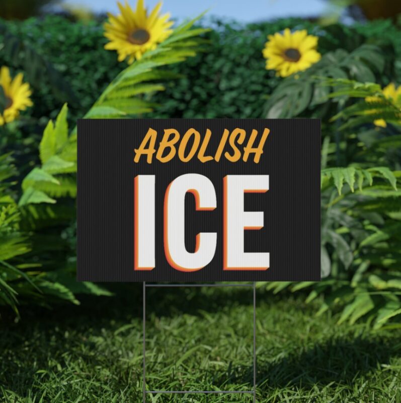 Official Abolish ICE Yard Sign